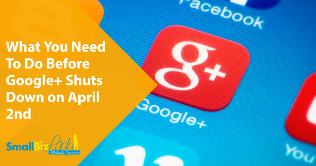What You Need To Do Before Google+ Shuts Down on April 2nd » Succeed As ...