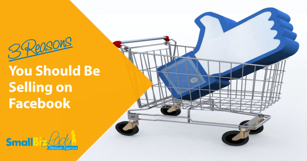 3 Reasons You Should Be Selling on Facebook » Succeed As Your Own Boss
