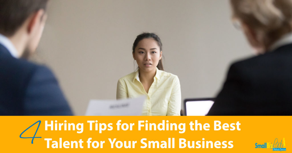 4 Hiring Tips for Finding the Best Talent for Your Small Business ...