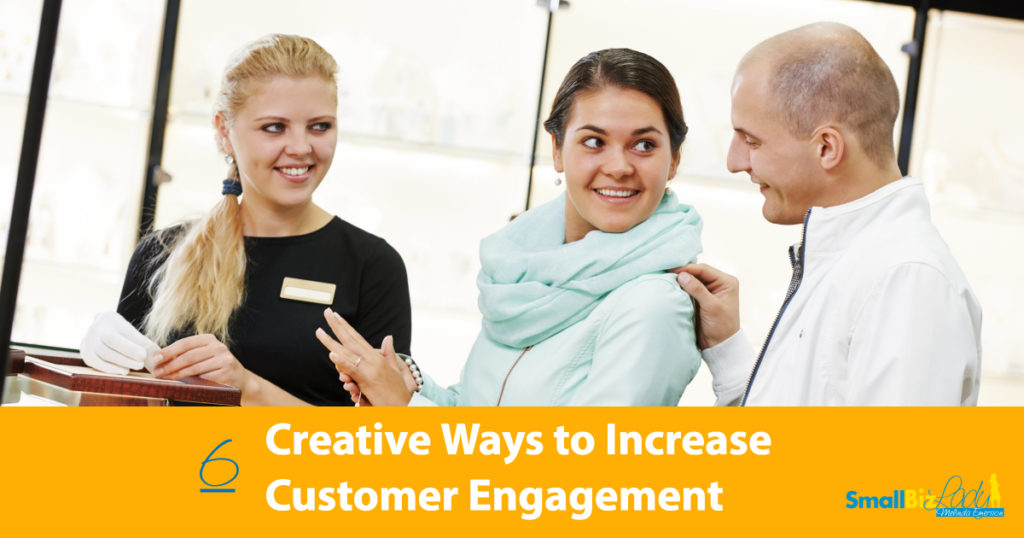 6 Ways to Increase Customer Engagement » Succeed As Your Own Boss