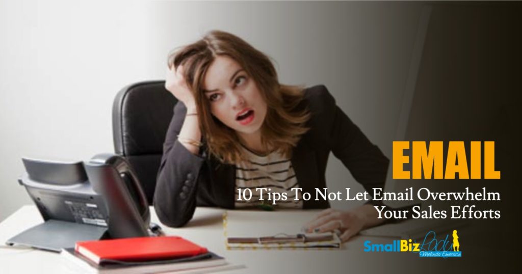 10 Tips To Not Let Email Overwhelm Your Sales Efforts » Succeed As Your ...