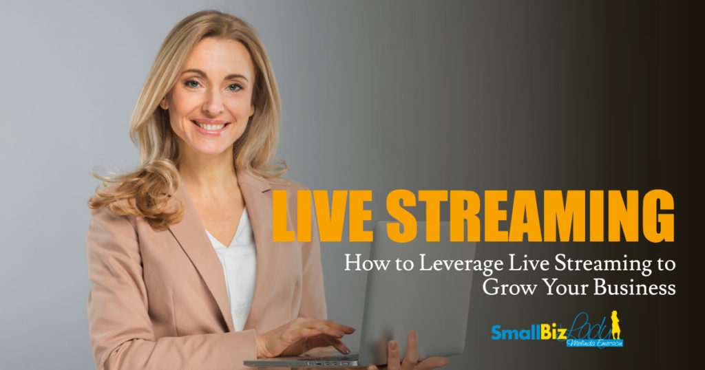 How to Leverage Live Streaming to Grow Your Business » Succeed As Your ...