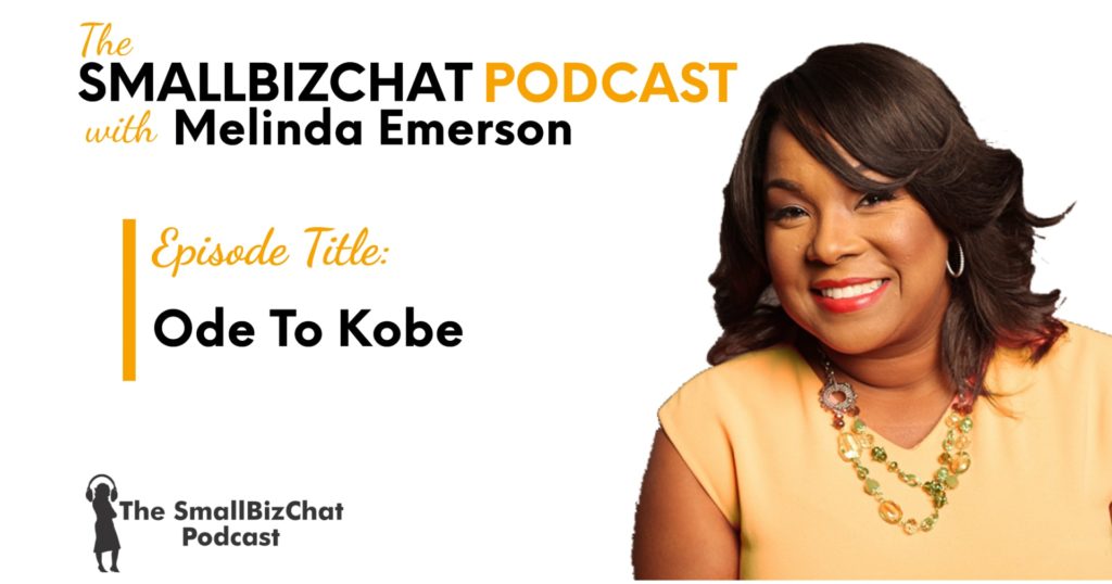 The SmallBizChat Podcast: Ode to Kobe » Succeed As Your Own Boss