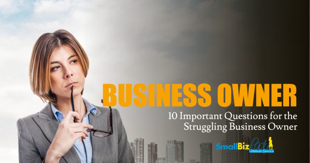 Questions for the Struggling Business Owner | Succeed As Your Own Boss