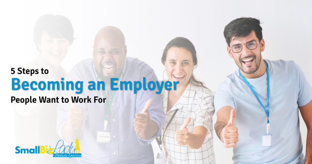 5 Steps to Becoming an Employer People Want to Work For » Succeed As ...