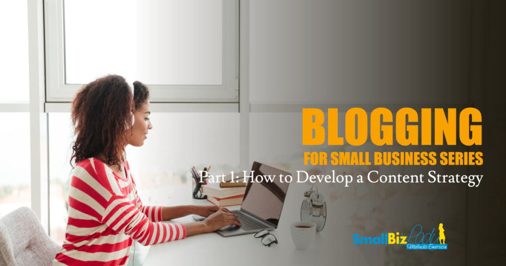 Blogging for Small Business Part I – How to Develop a Content Strategy ...