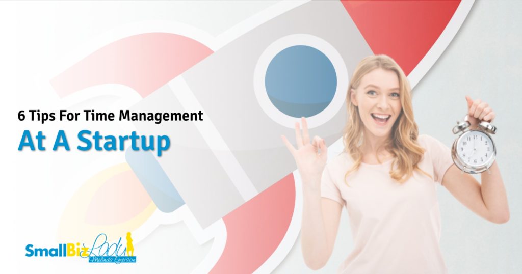 6 Tips For Time Management At A Startup » Succeed As Your Own Boss