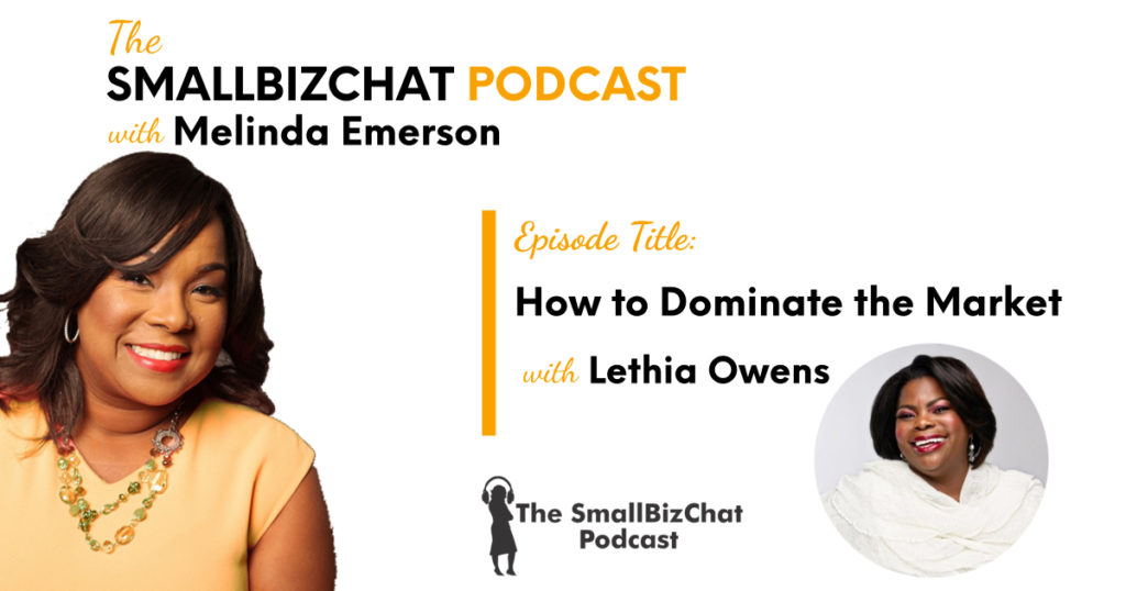 The SmallBizChat Podcast: How to Dominate the Market with Lethia Owens ...