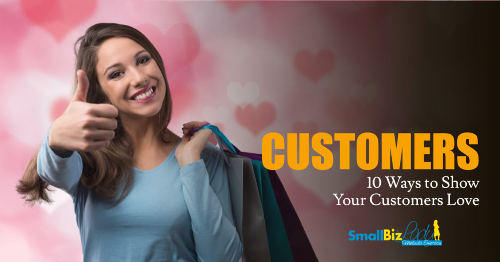 10 Ways to Show Your Customers Love » Succeed As Your Own Boss